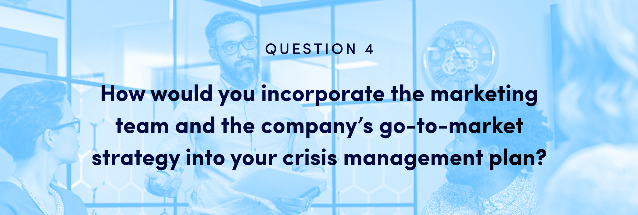 5 Crisis Management Interview Questions to Ask Leadership Candidates